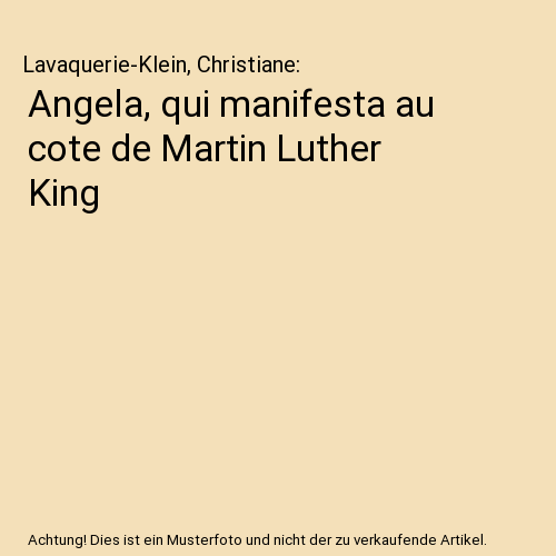 Angela, qui manifesta au cote de Martin Luther King, Lavaquerie-Klein ...