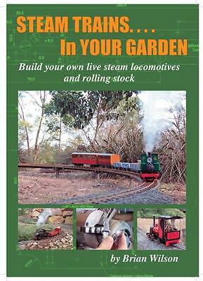 Steam Trains in Your Garden: Building Your Own Live Steam Locomotives ...