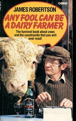 Any Fool Can be a Dairy Farmer by Robertson, James Paperback Book The ...