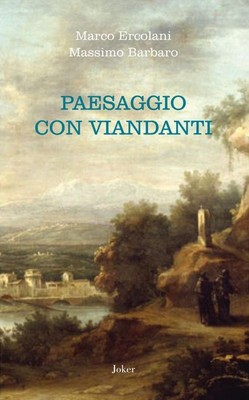 Libro - Marco Ercolani / Massimo Barbaro - Paesaggio Con Viandanti ...