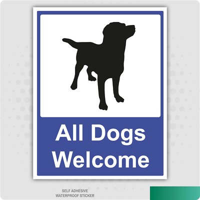 All Dogs Welcome Self-Adhesive Stickers 127 x 164mm Vinyl Safety Signs ...