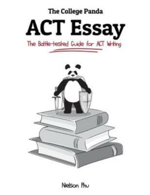 The College Panda's Act Essay: The Battle-Tested Guide For Act Writing ...