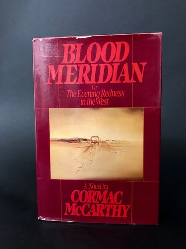 Blood Meridian ~ CORMAC MCCARTHY ~ First Edition ~ 1st Printing 1985 ...