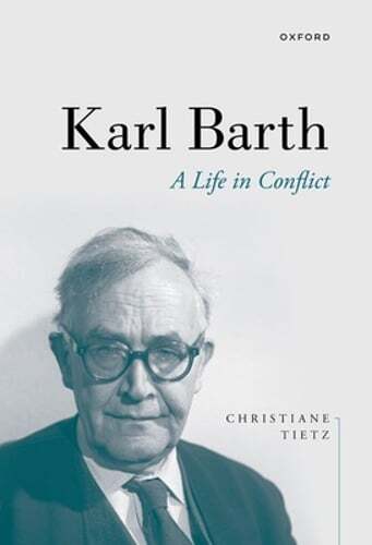 Karl Barth: A Life in Conflict by Christiane Tietz: New 9780198852537| eBay