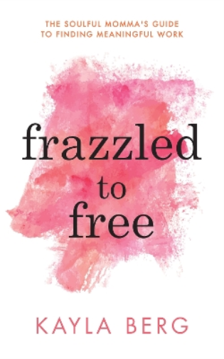Kayla Berg Frazzled to Free (Paperback) (UK IMPORT) 9781683504924 | eBay