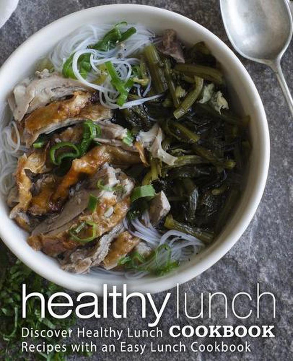 Healthy Lunch Cookbook: Discover Healthy Lunch Recipes with an Easy ...