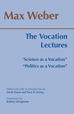 The Vocation Lectures: Science as a Vocation Politics as a Vocation ...