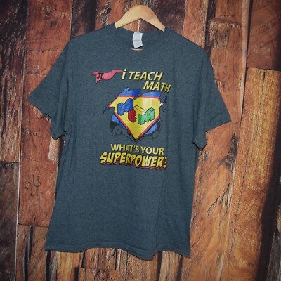 I TEACH MATH WHAT'S YOUR SUPERPOWER Adult Sz XL T-SHIRT | eBay