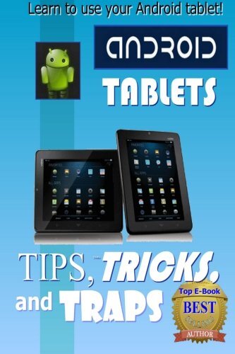 Android Tablet Tips, Tricks, and Traps: A How-To Tutorial ... by Jones ...