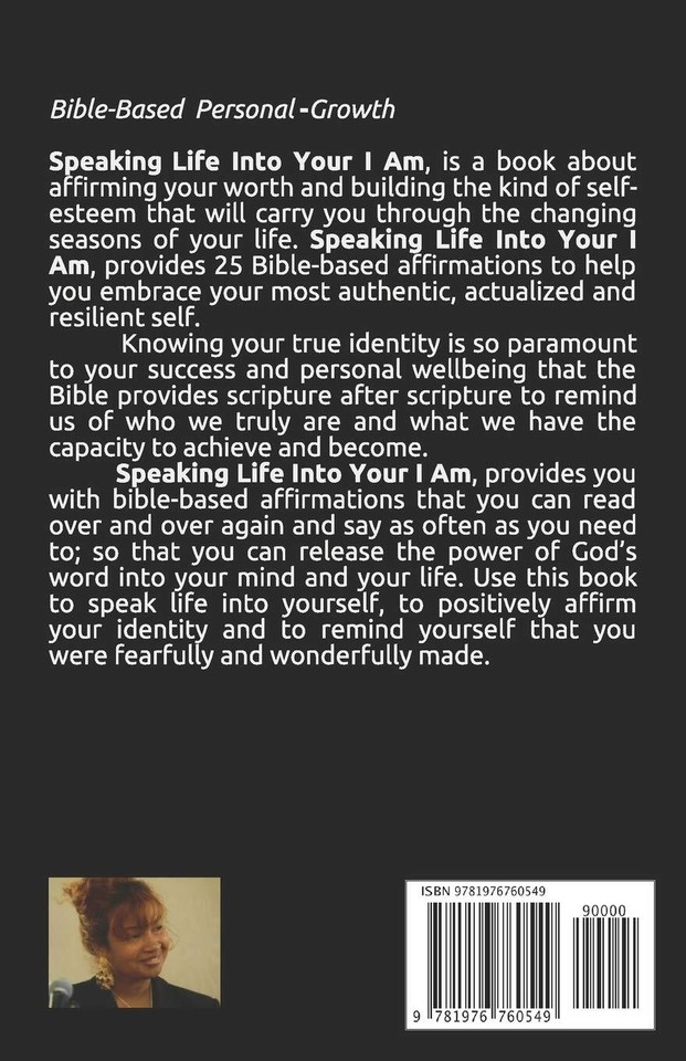 Speaking Life Into Your I Am: Bible-Based Affirmations To Break Your ...