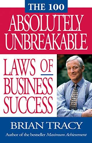 The 100 Absolutely Unbreakable Laws of Business Success By Brian ...