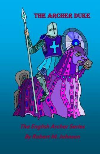 The Archer Duke: The English Archer Series 9781494936396| eBay