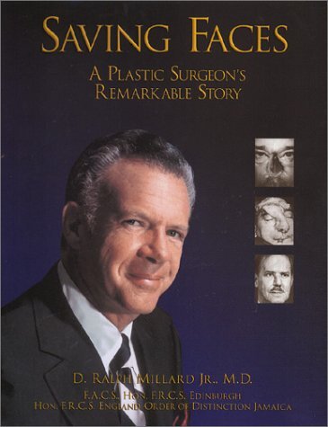 SAVING FACES: A PLASTIC SURGEON'S REMARKABLE STORY By D. Ralph Millard ...