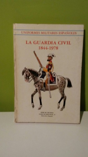 LIBRO -LA GUARDIA CIVIL UNIFORMES 1844-1978- DE JOSE MARIA BUENO | eBay