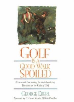Golf is a Good Walk Spoiled-George Eberl 9780878337910 | eBay