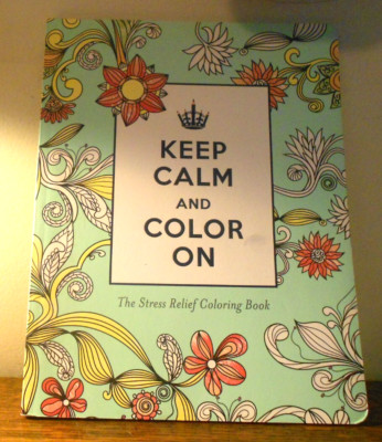 Keep Calm and Color On Stress Relief Coloring Book | eBay