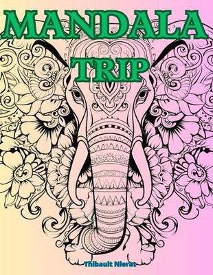 Mandala Trip: Zen & Relaxation Coloring Book by Thibault Nierat ...