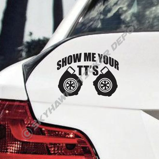 Show Me Your TTs Funny Bumper Sticker Vinyl Decal Twin Turbocharger ...