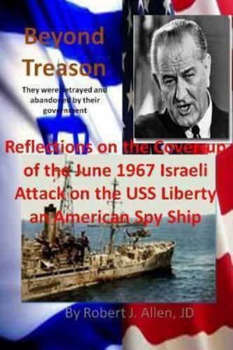 Beyond Treason Reflections on the Cover-Up of the June 1967 Israeli ...