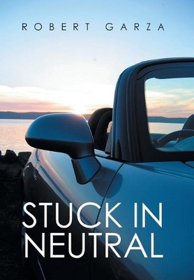 Stuck in Neutral by Robert Garza (English) Hardcover Book 9781524599591 ...