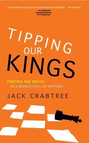 Tipping Our Kings: Finding the Truth - Jack Crabtree, 1938512103 ...