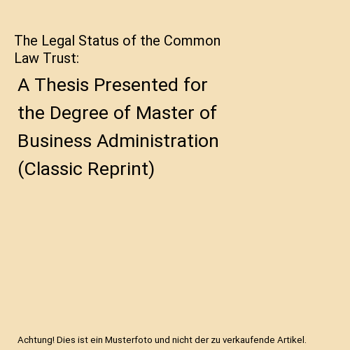 The Legal Status of the Common Law Trust: A Thesis Presented for the ...