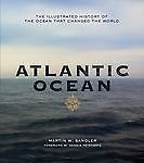 Atlantic Ocean: The Illustrated History of the Ocean That Changed the ...