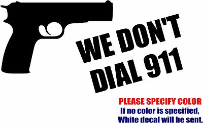 Vinyl Decal Sticker - We Don't Dial 911 Gun Pistol Car Truck Bumper JDM ...