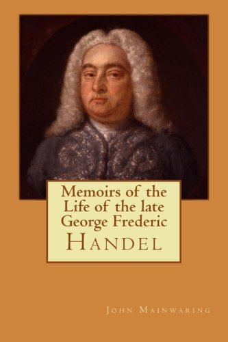 MEMOIRS OF THE LIFE OF THE LATE GEORGE FREDERIC HANDEL By John ...