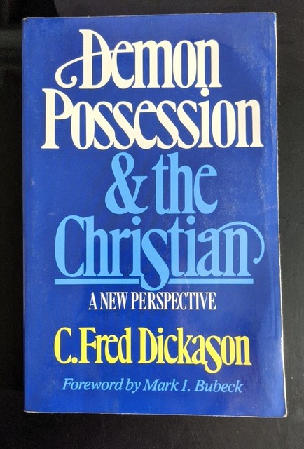 Demon Possession and the Christian : A New Perspective by C. Fred ...