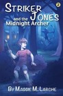 Striker Jones and the Midnight Archer by Larche, Maggie M ...
