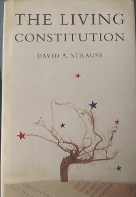 The Living Constitution (Inalienable Rights) by David A. Strauss- Pre ...