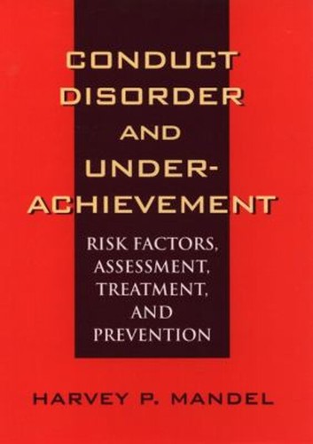 Conduct Disorder and Underachievement : Risk Factors, Assessment ...