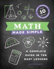 Math Made Simple: A Complete Guide in Ten Easy Lessons by Kate Luckett ...