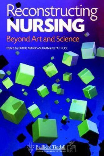 Reconstructing Nursing : Beyond Art and Science by Diane Marks-Maran ...