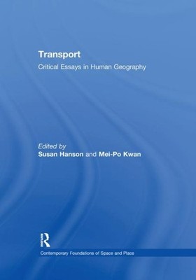 Transport : Critical Essays in Human Geography, Paperback by Kwan, Mei ...