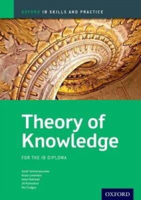 IB Theory of Knowledge Skills and Practice: Oxford IB Diploma Program ...