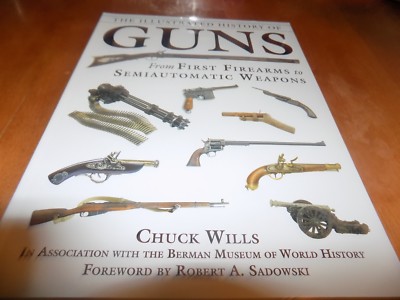 THE ILLUSTRATED HISTORY OF GUNS Gun Firearms Firearm Pistols Rifles ...