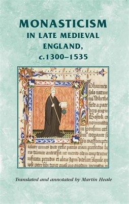 Martin Heale Monasticism in Late Medieval England, C.1300–1535 ...