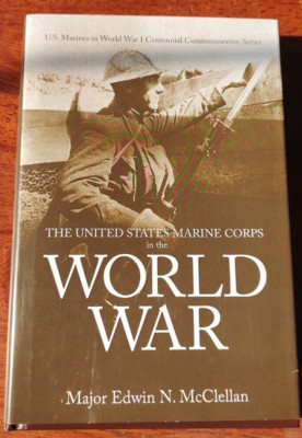 THE UNITED STATES MARINE CORPS IN THE WORLD WAR By Edwin N. Mcclellan ...