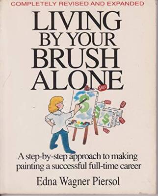Living by Your Brush Alone - Paperback By Piersol, Edna Wagner - VERY ...