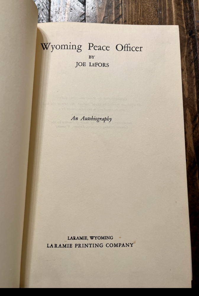 WYOMING PEACE OFFICER: THE AUTOBIOGRAPHY OF JOE LeFORS--HC/1st Ed/ DJ ...