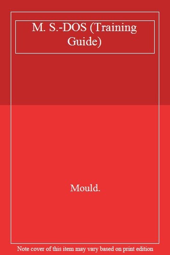 M. S.-DOS (Training Guide) By Clifford Mould | eBay