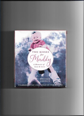 Two Kisses for Maddy: A Memoir of Loss & Love by Matt Logelin, CD, AUD ...
