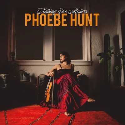 PHOEBE HUNT - NOTHING ELSE MATTERS NEW CD 793888875081 | eBay