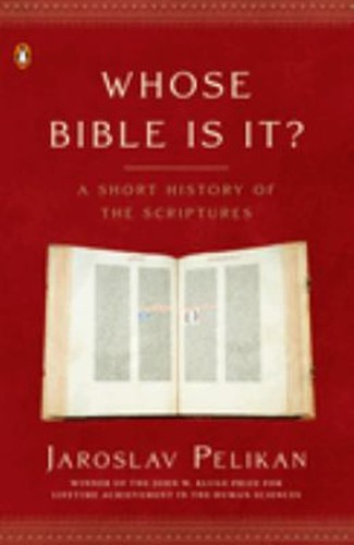 Whose Bible Is It? : A Short History of the Scriptures Jaroslav P ...