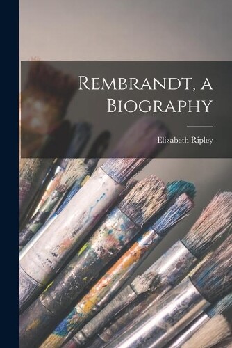 Elizabeth Ripley Rembrandt, a Biography (Poche) 9781015288256 | eBay