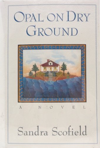 OPAL ON DRY GROUND By Sandra Scofield - Hardcover **Mint Condition ...