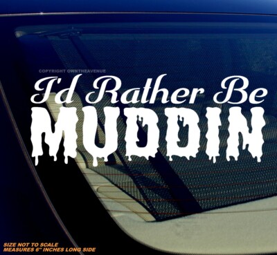 I'd Rather Be Muddin' Off Road Lifted Truck Humor Joke Vinyl Decal ...