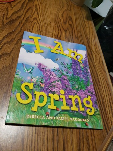 I Am Spring : A Book about Spring for Kids by Rebecca McDonald and ...